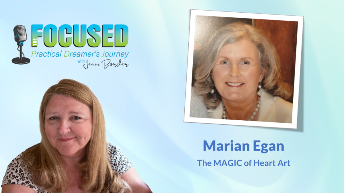 Tune into The Focused Practical Dreamer’s Journey with Jean Border