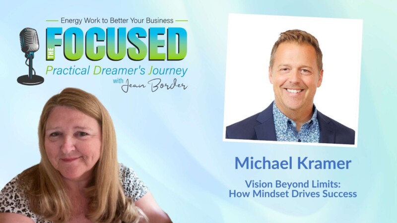The Focused Practical Dreamer’s Journey with Jean Border
